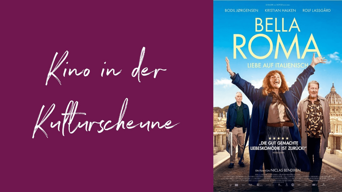 Kino in der Kulturscheune: Bella Roma - Liebe auf italienisch - 27.01. ...